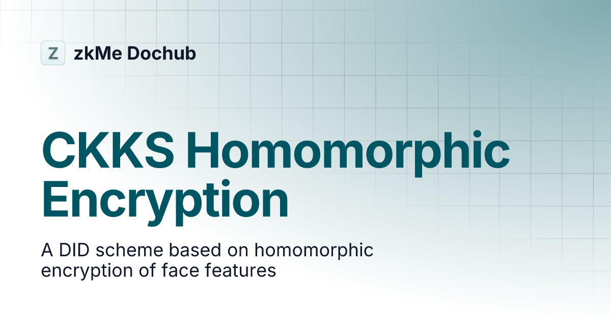 CKKS Homomorphic Encryption | zkMe Dochub